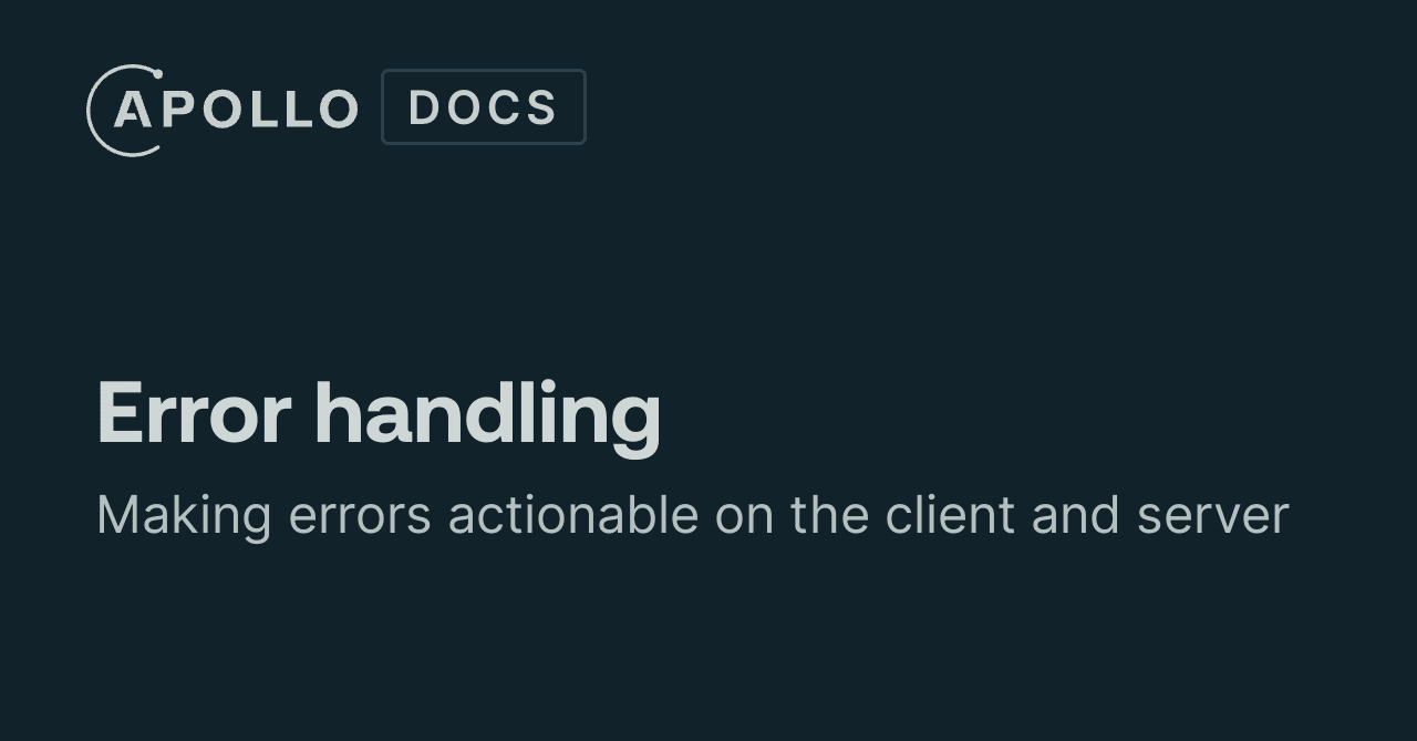 Error handling - Apollo GraphQL Docs Error handling - Apollo GraphQL Docs